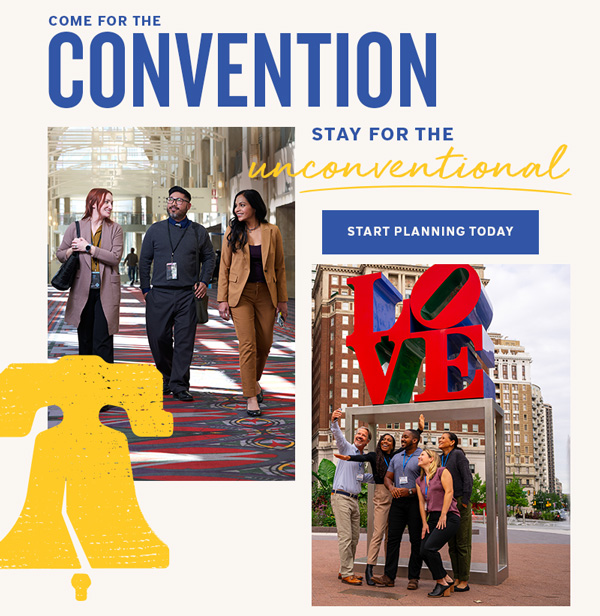 Philadelphia. Come for the Convention. Stay for the Unconventional.
